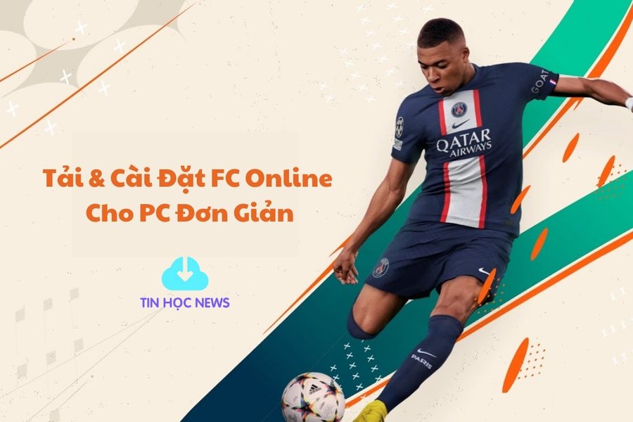 Tải Và Cài Đặt FC Online (FO4) Cho PC Đơn Giản, Miễn Phí