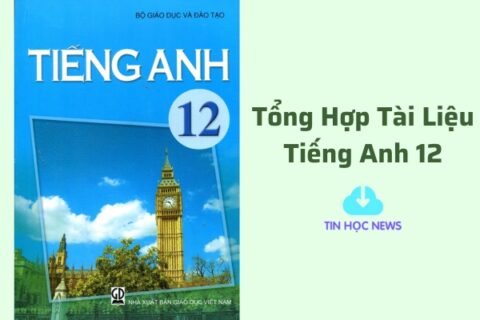 Tổng Hợp Tài Liệu Tiếng Anh 12 PDF Free Download Đầy Đủ Nhất