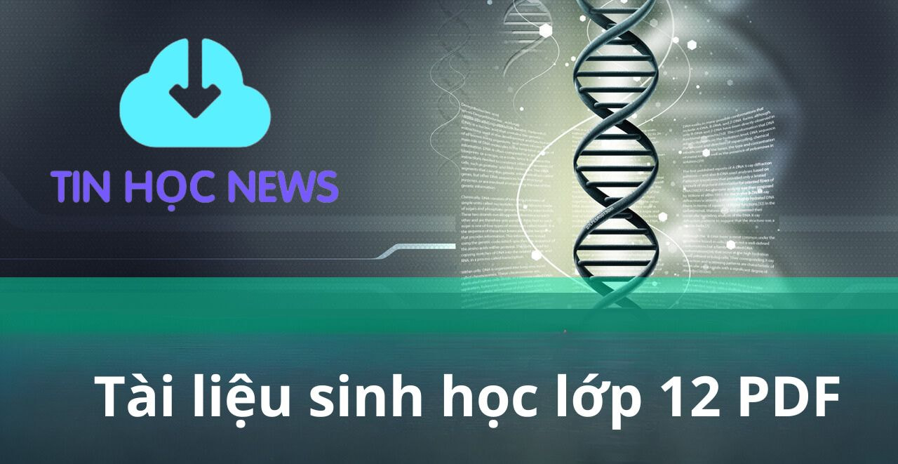 Bộ Tài Liệu Sinh Học 12 Pdf - Chi Tiết & đầy đủ Nhất