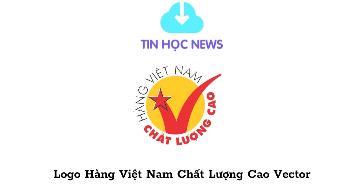 Bộ 15+ Logo Hàng Việt Nam Chất Lượng Cao Vector Sắc Nét
